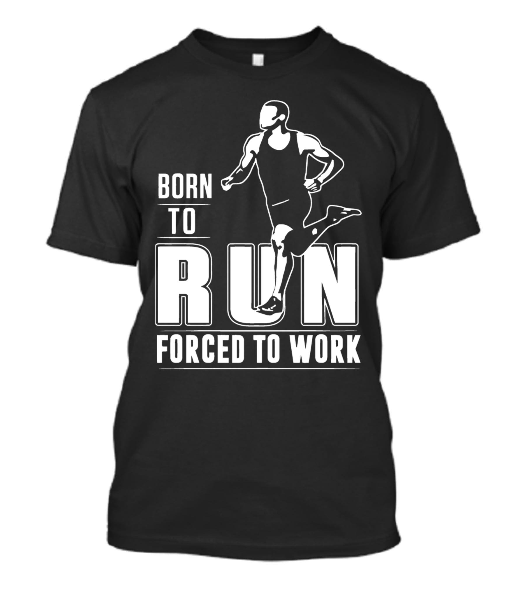 Born To Run Forced To Work Bold Athletic Runner T-Shirt