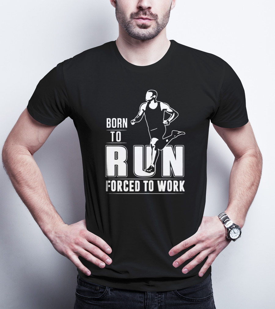 Born To Run Forced To Work Bold Athletic Runner T-Shirt