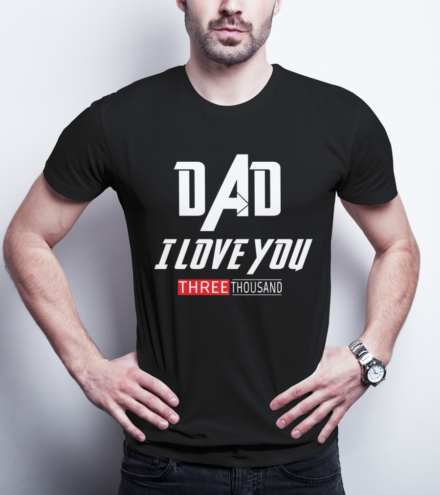 Dad I Love You Three Thousand Times Ironman Marvel Father's Day T-Shirt