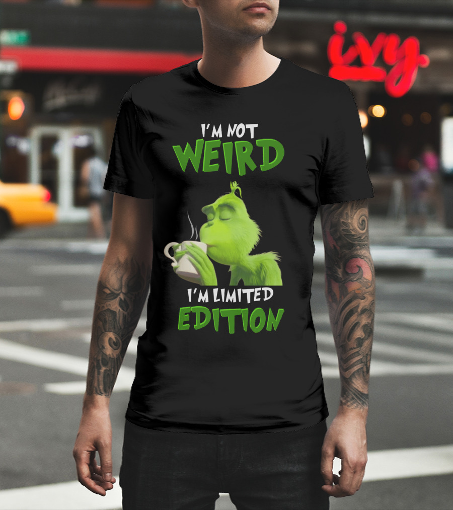 I'm Not Weird I'm Grinch T-Shirt