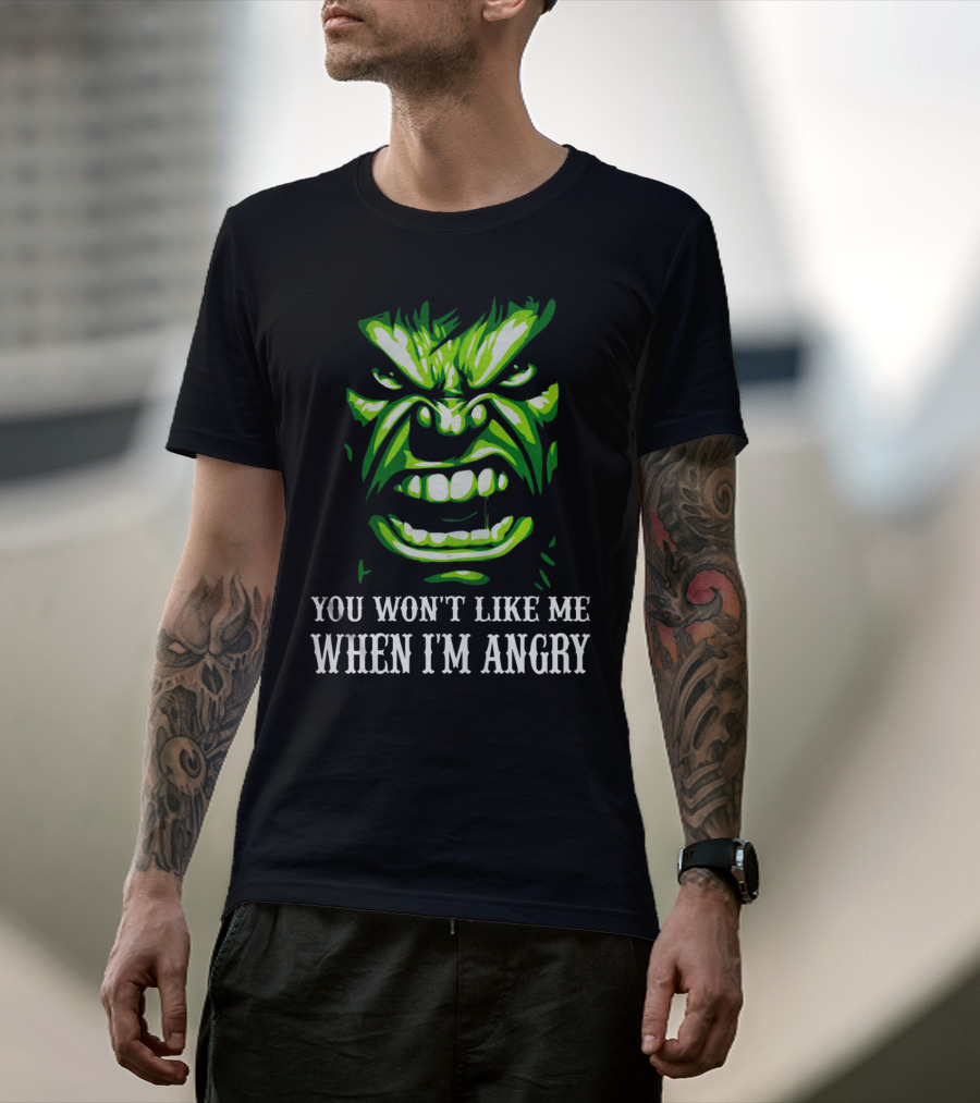 You Won't Like Me When I'm Angry Hulk Green Face T-Shirt