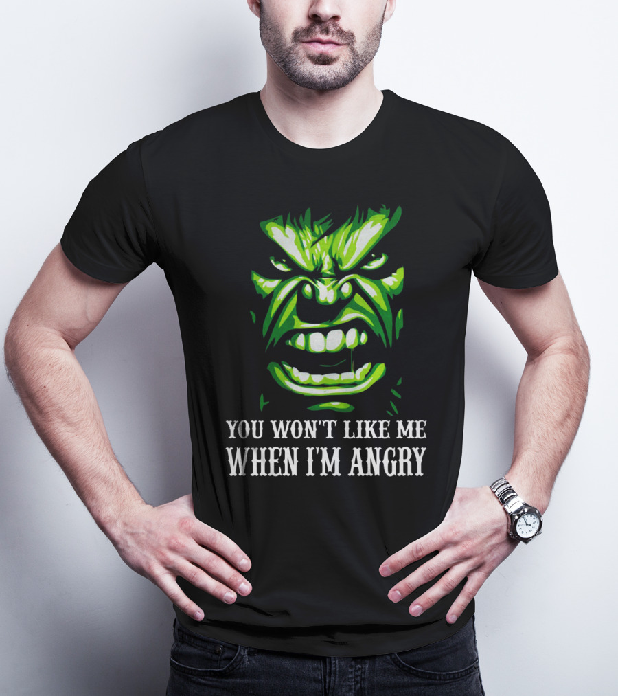You Won't Like Me When I'm Angry Hulk Green Face T-Shirt