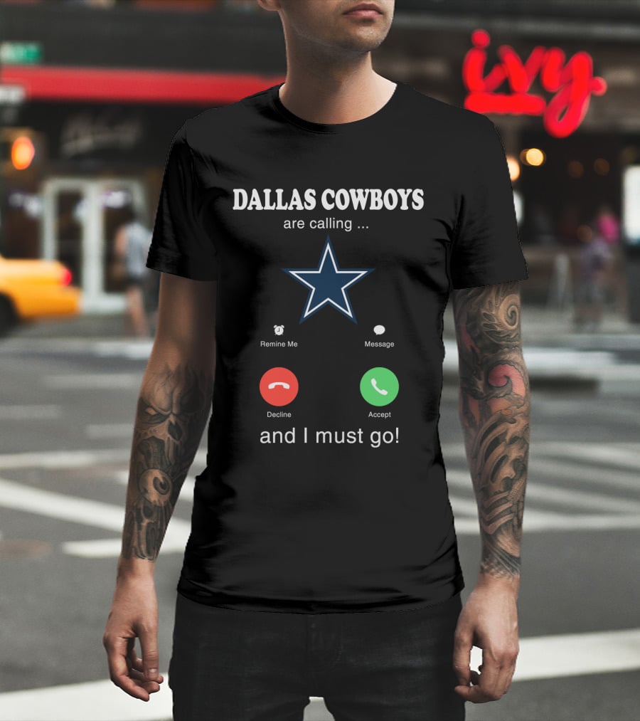 Dallas Cowboys Are Calling And I Must Go Remind Me Message Decline Accept T-Shirt