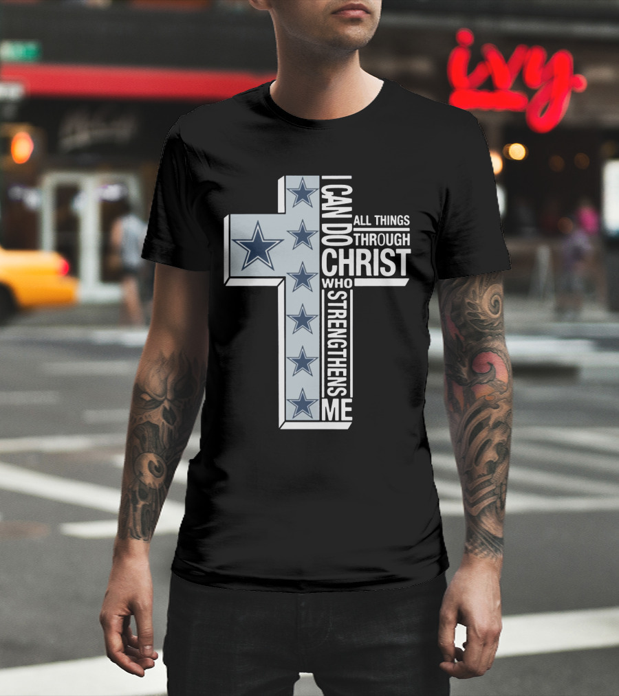 I Can Do All Things Through Christ Who Strengthens Me Dallas Cowboys Cross Stars T-Shirt
