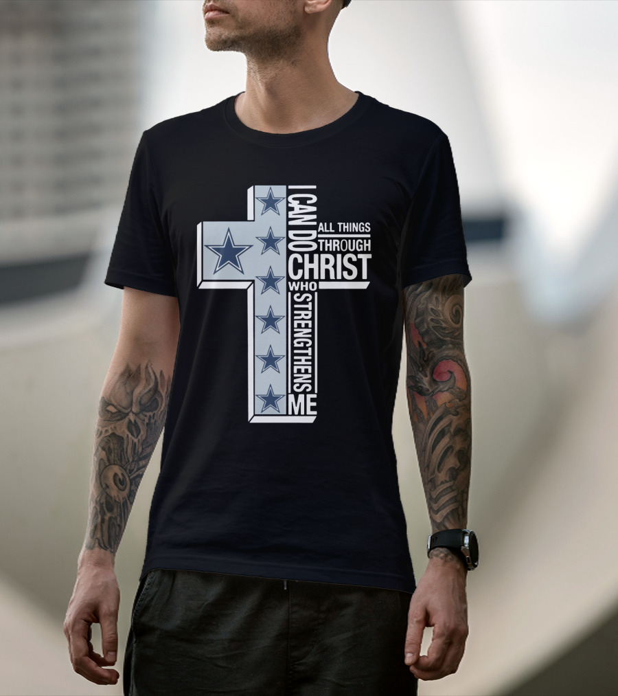 I Can Do All Things Through Christ Who Strengthens Me Dallas Cowboys Cross Stars T-Shirt