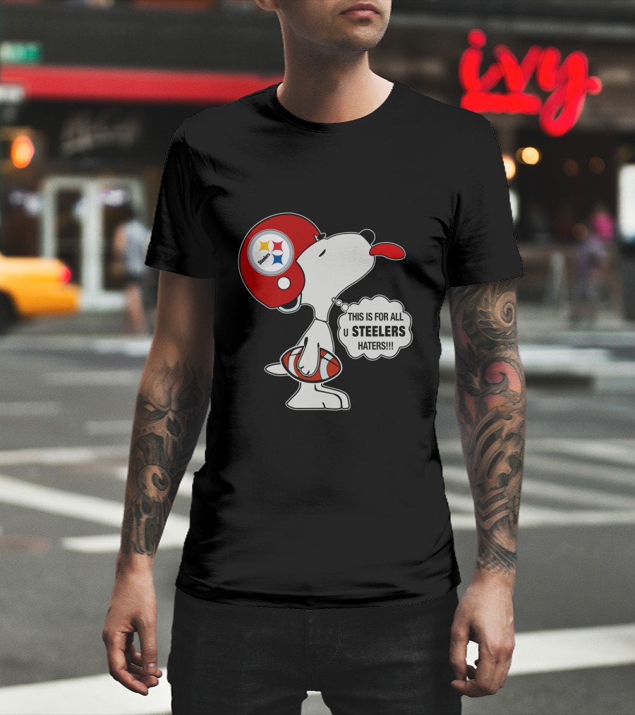 Pittsburgh Steelers Snoopy Helmet This Is For All U Steelers Haters T-Shirt