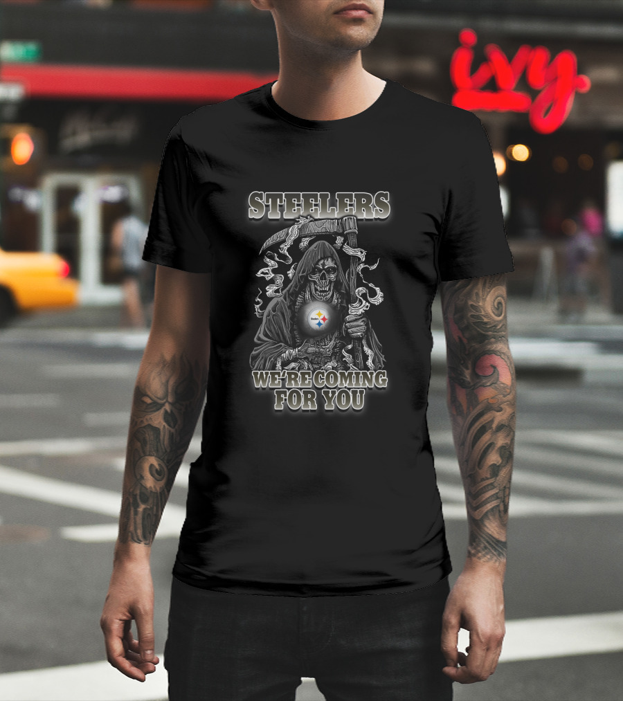 Steelers We're Coming For You T-Shirt