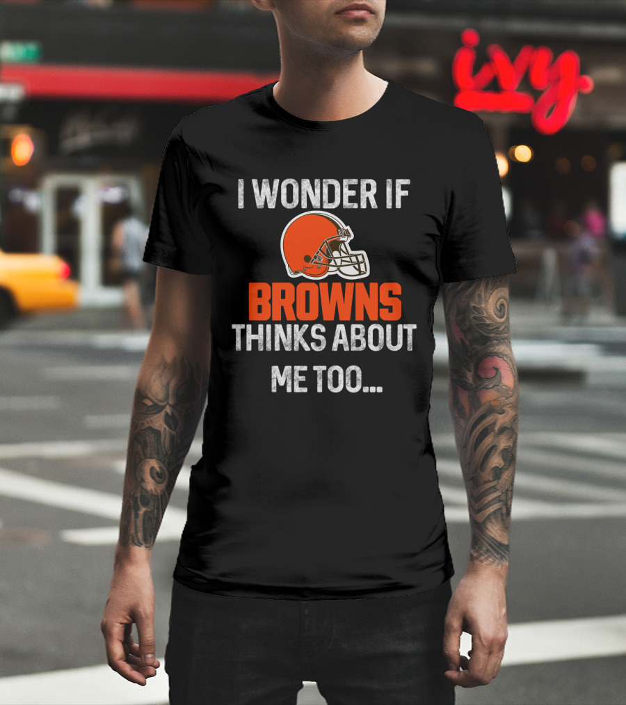 I Wonder If Browns Thinks About Me Too Helmet Cleveland Browns T-Shirt