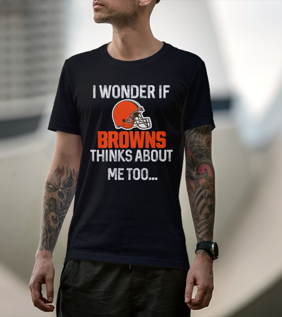 I Wonder If Browns Thinks About Me Too Helmet Cleveland Browns T-Shirt