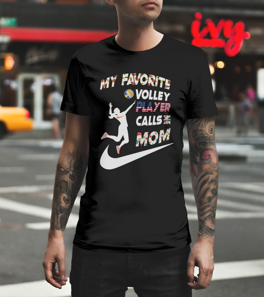 My Favorite Volleyball Player Calls Me Mom T-Shirt