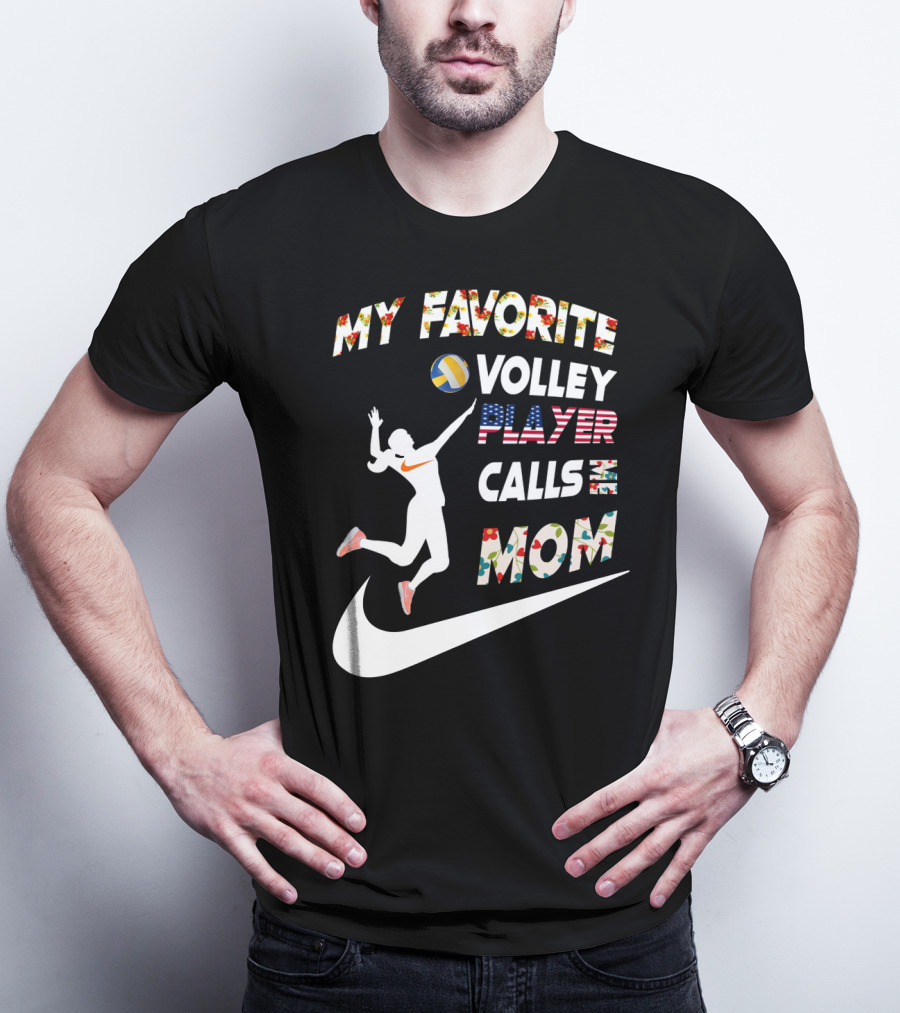 My Favorite Volleyball Player Calls Me Mom T-Shirt