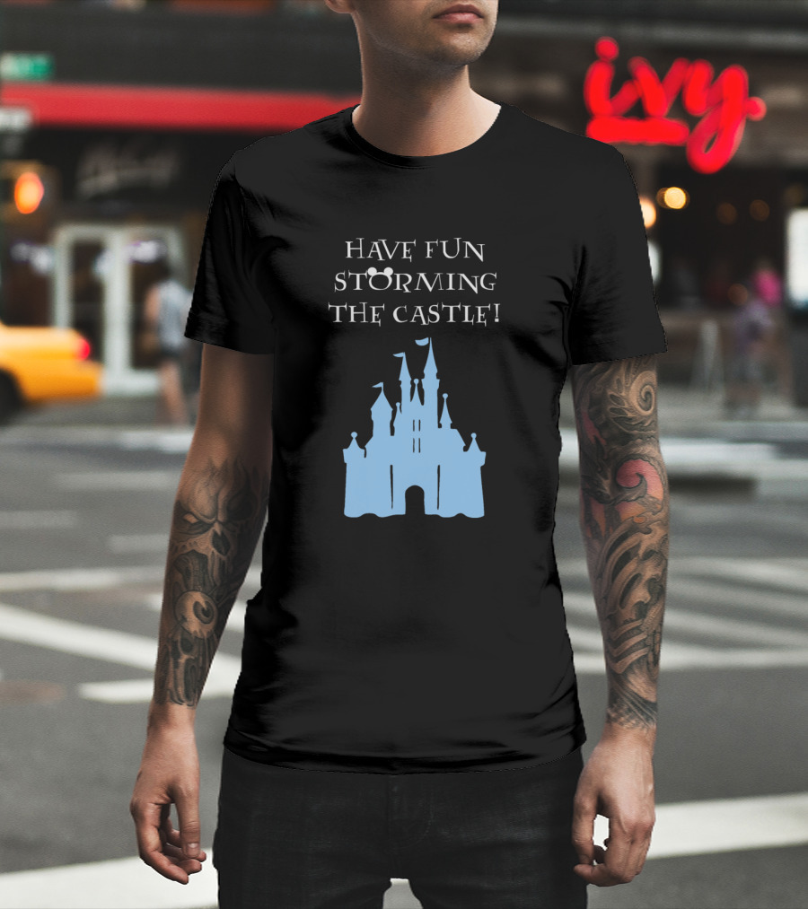 Have Fun Storming The Castle Disney Films T-Shirt