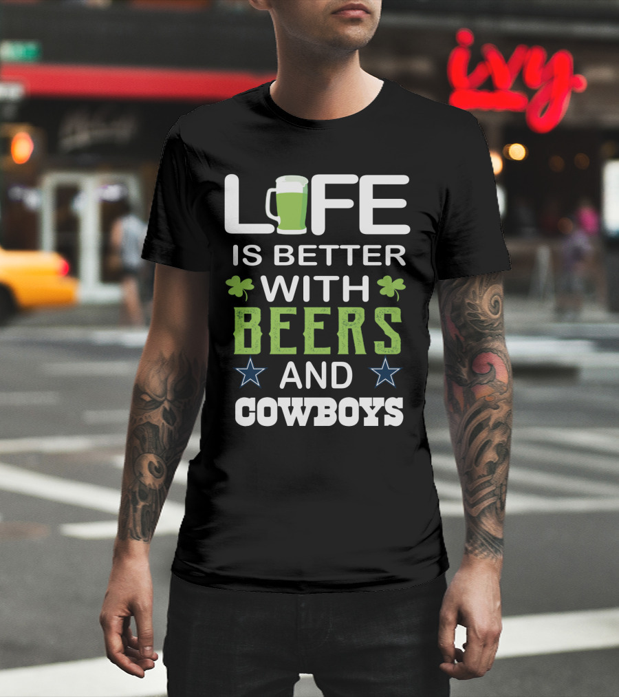 Life Is Better With Beers And Cowboys T-Shirt