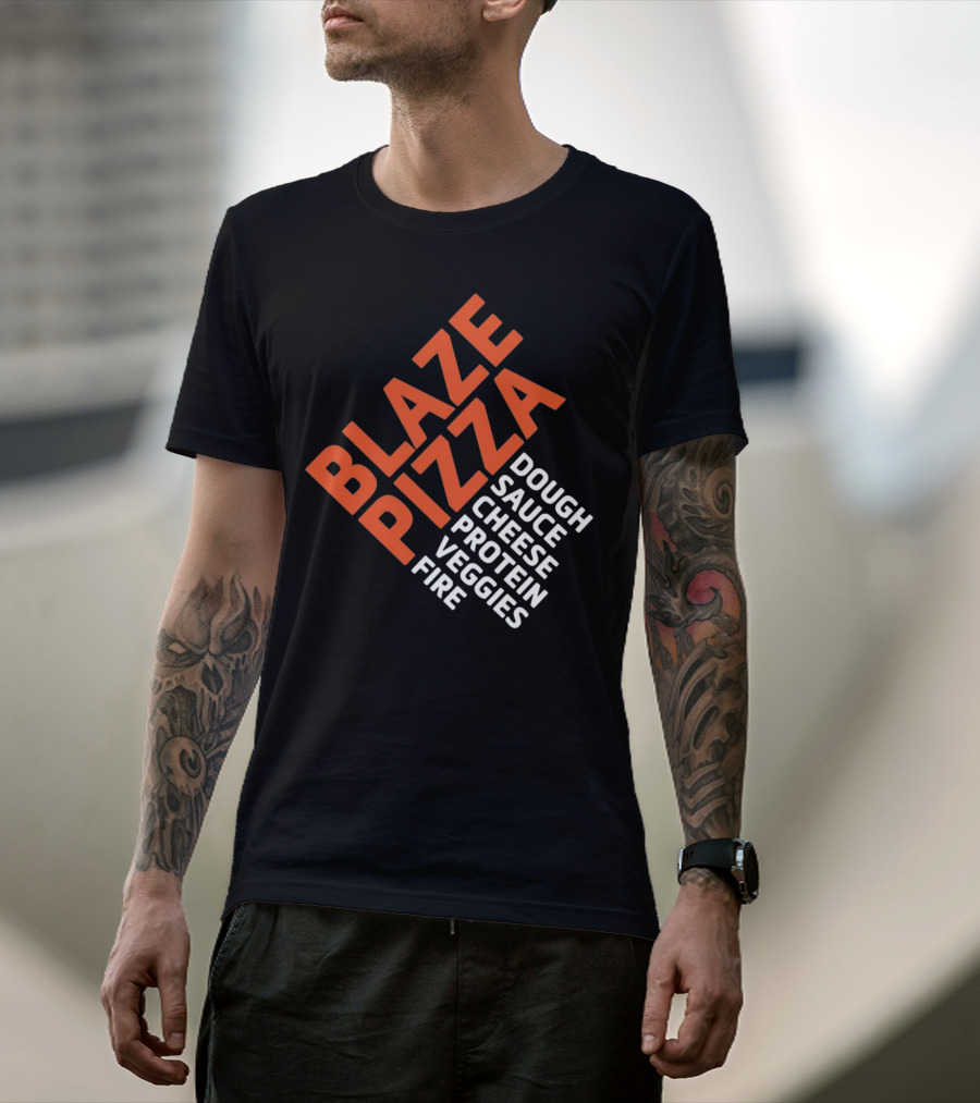 Blaze Pizza Dough Sauce Cheese Protein Veggies Fire T-Shirt