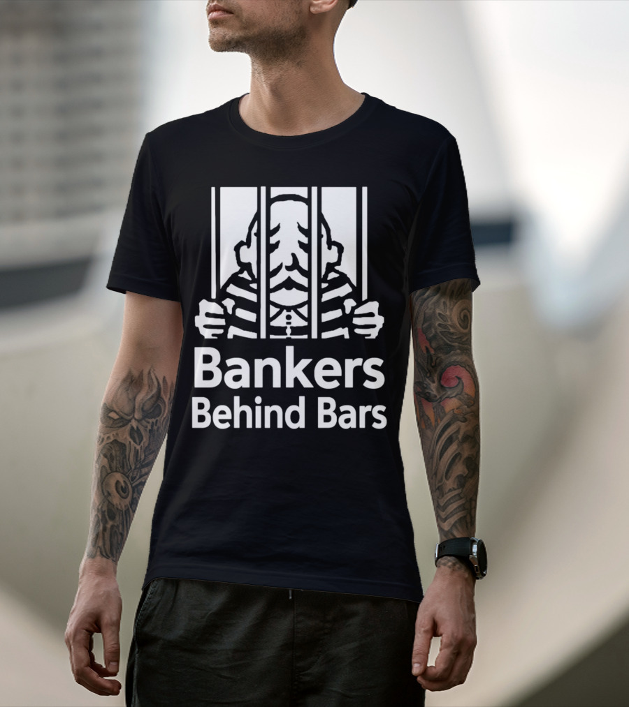 Bankers Behind Bars Bad For America Shitibank We're Felons Crooks T-Shirt