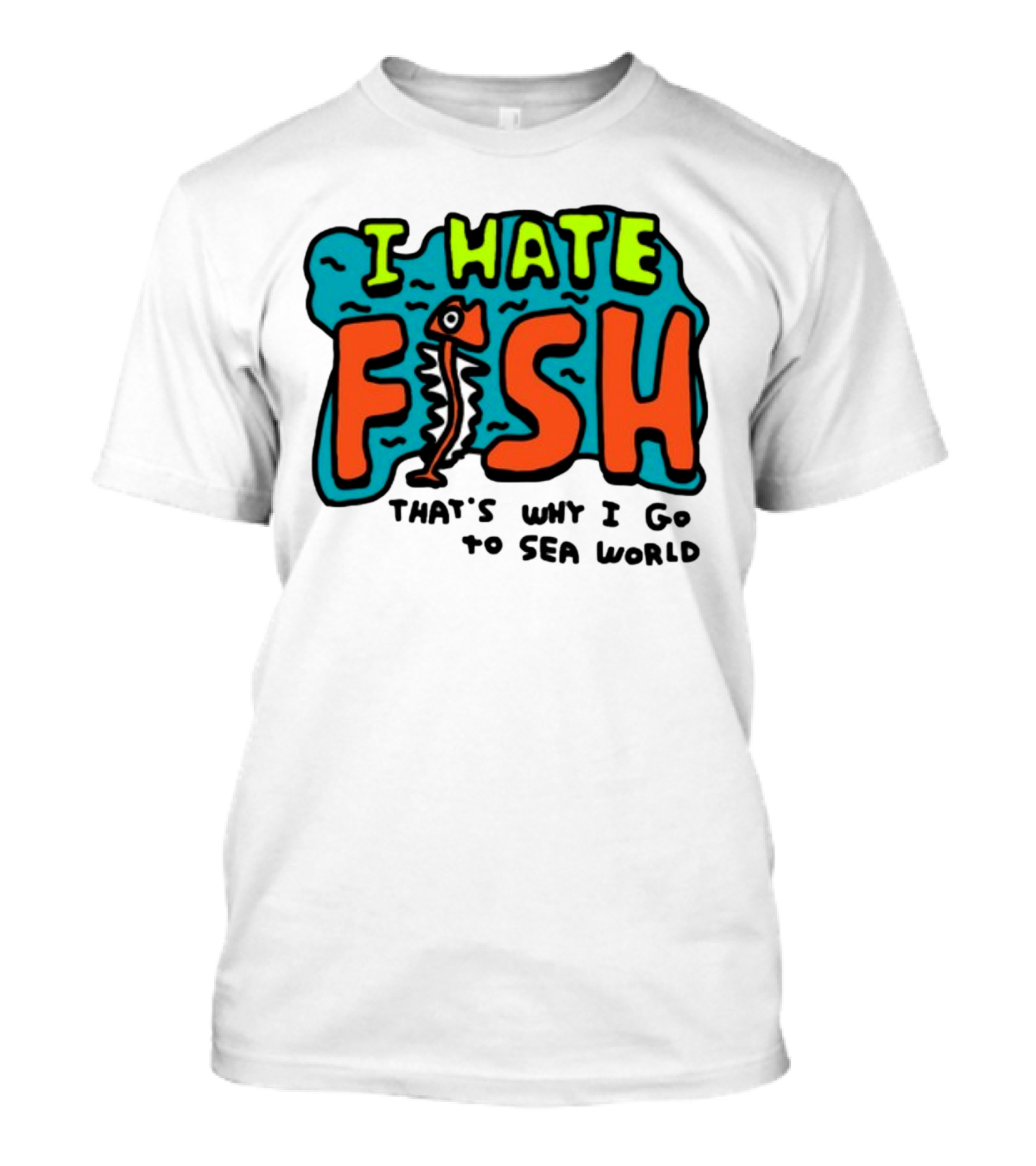 I Hate Fish Sea World Zoebread T-Shirt