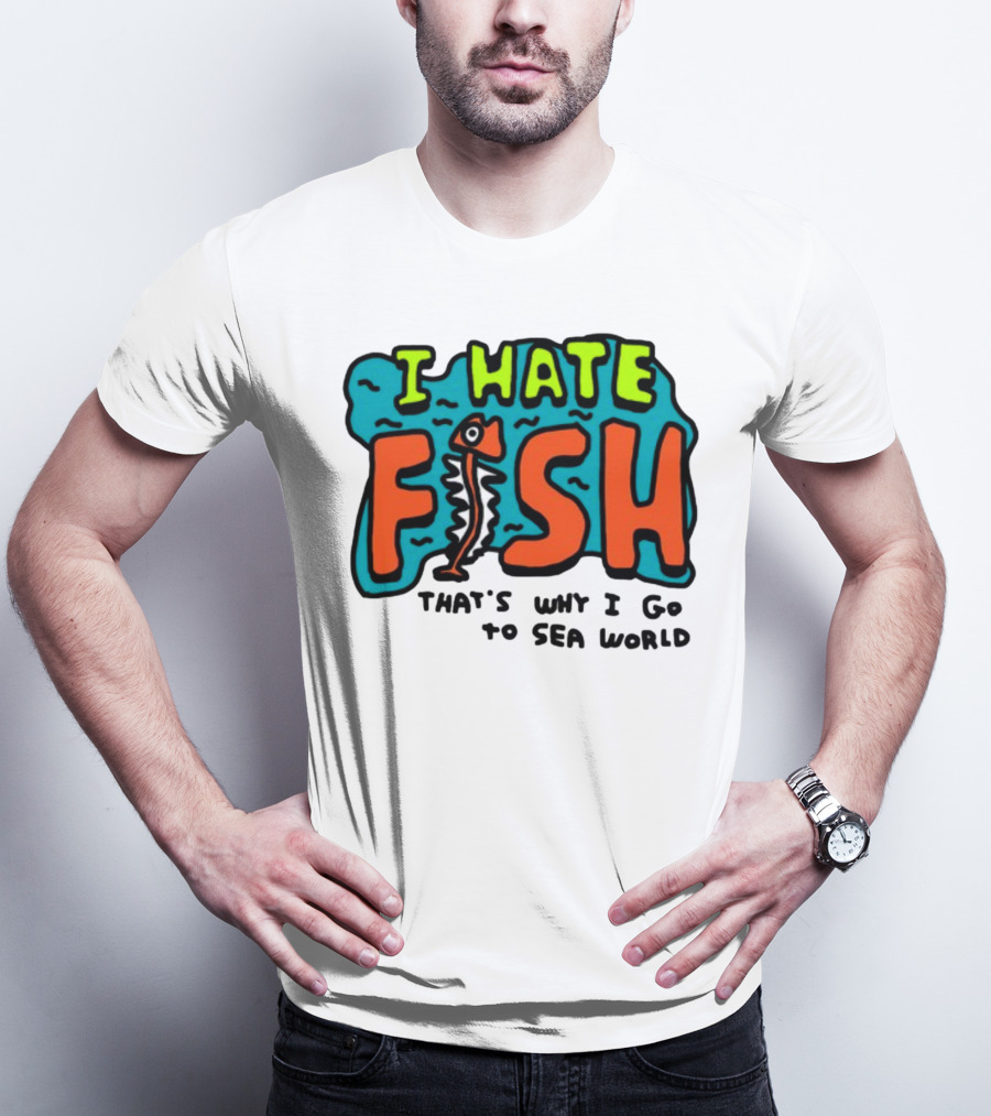 I Hate Fish Sea World Zoebread T-Shirt