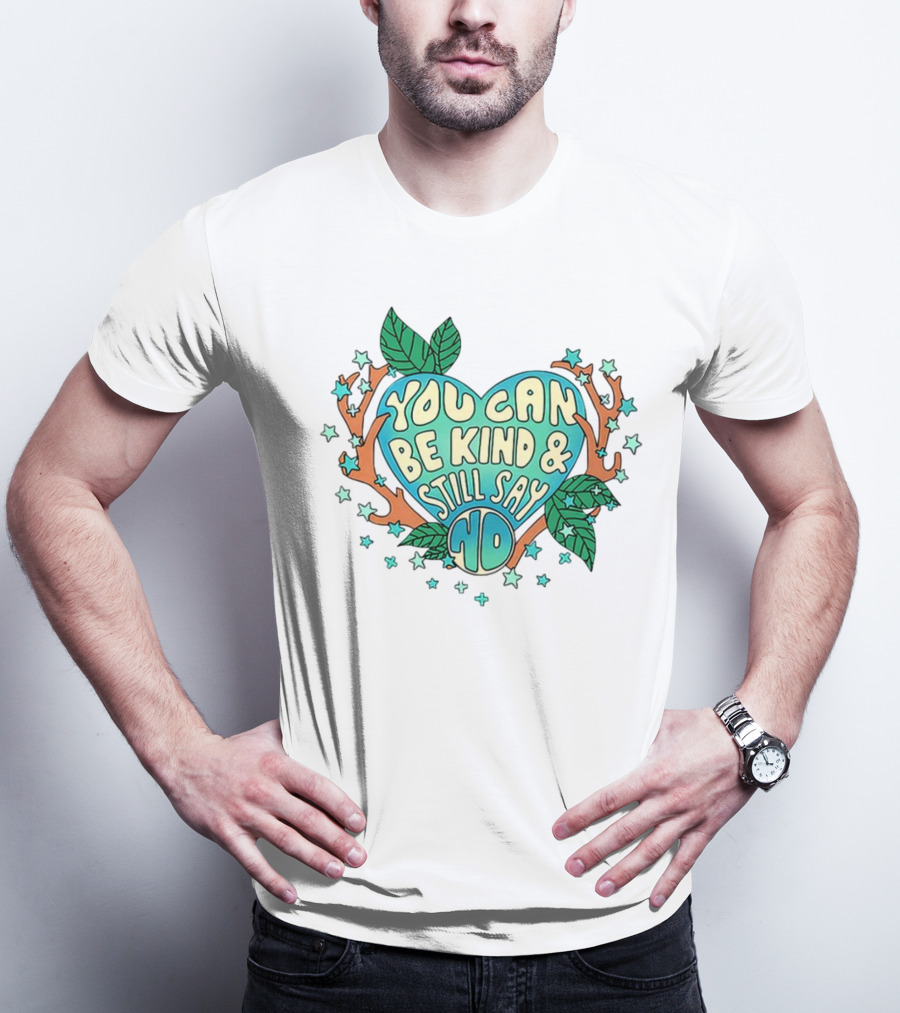You Can Be Kind And Still Say No Heart And Leaf T-Shirt