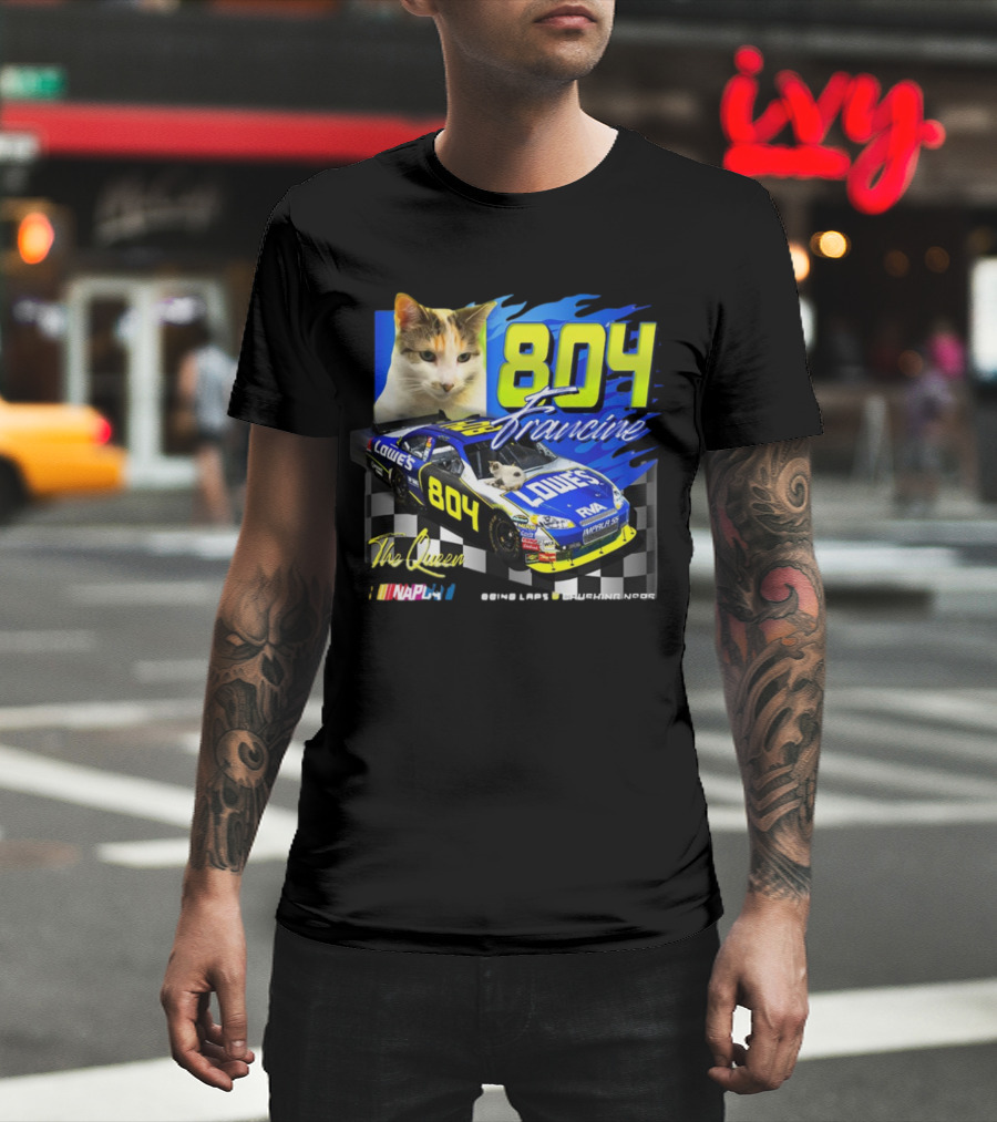 804 Francine This Queen Doing Laps And Crushing Naps NASCAR Lowes Car T-Shirt