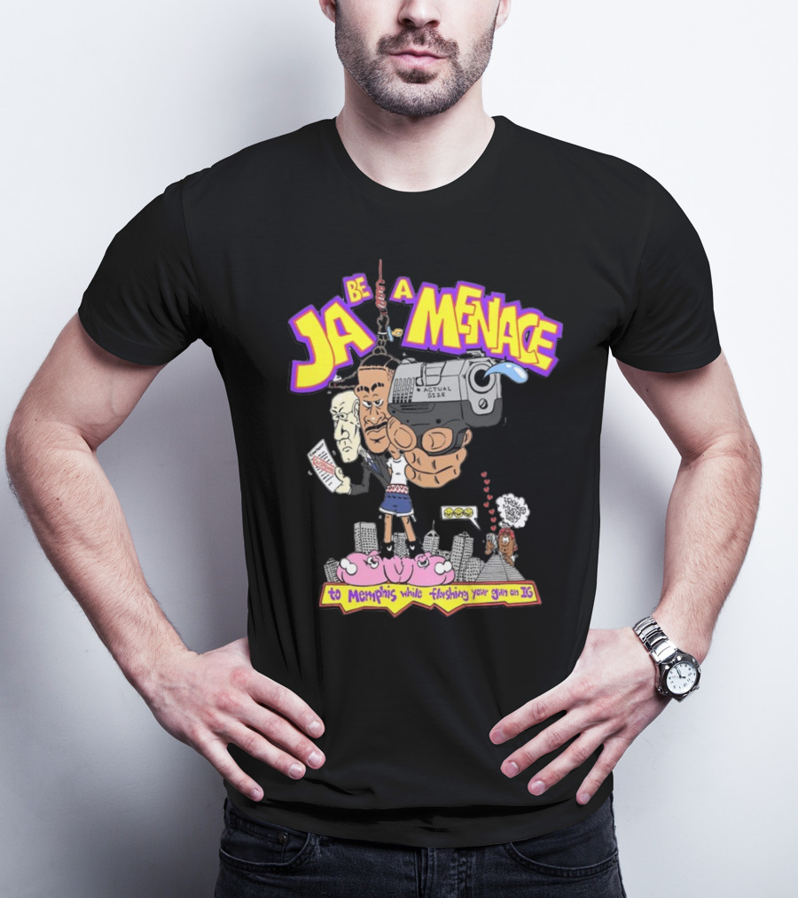 Ja Be A Menace To Memphis While Flashing Your Gun On IG T-Shirt