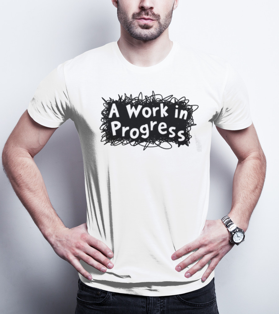 A Work In Progress Sketch Doodle T-Shirt