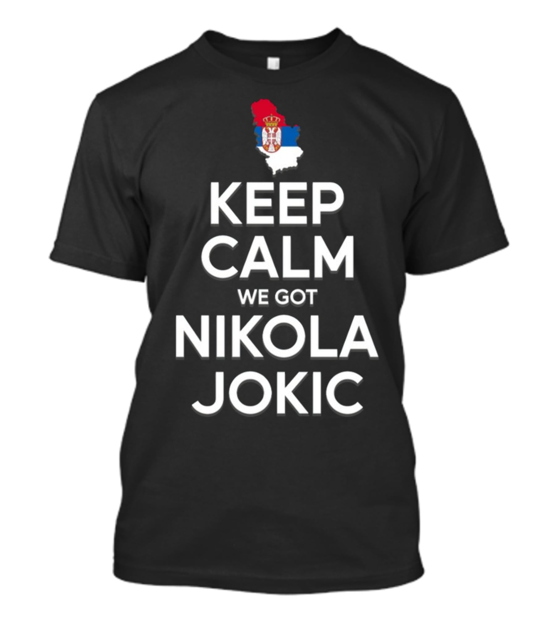 Keep Calm We Got Nikola Jokic Serbia Flag T-Shirt