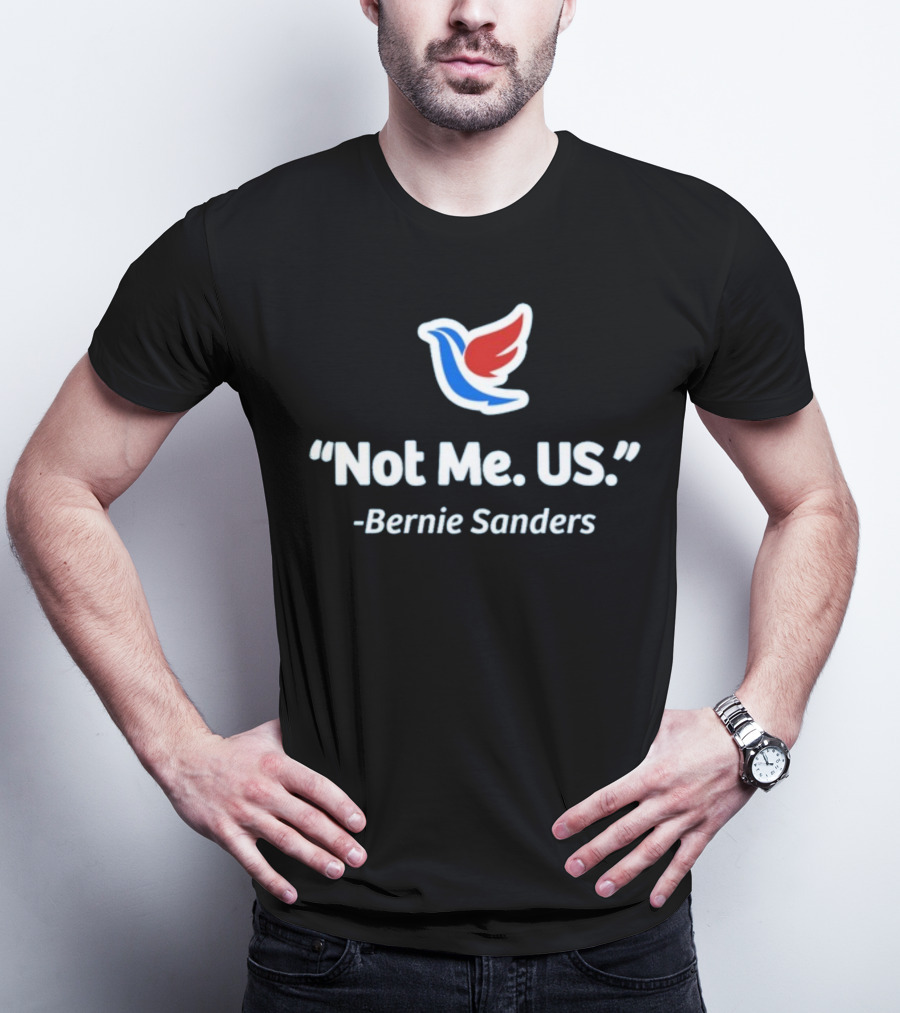 Not Me Us Bernie Sanders With Bird T-Shirt
