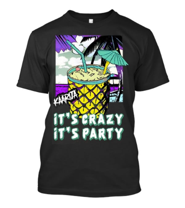 Kaarija It's Crazy It's Party Pineapple Drink Palm Trees T-Shirt