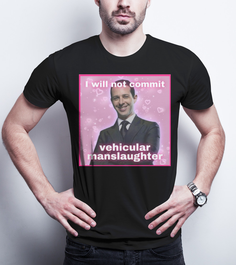 I Will Not Commit Vehicular Manslaughter Text With Smiling Man And Pink Heart Background T-Shirt
