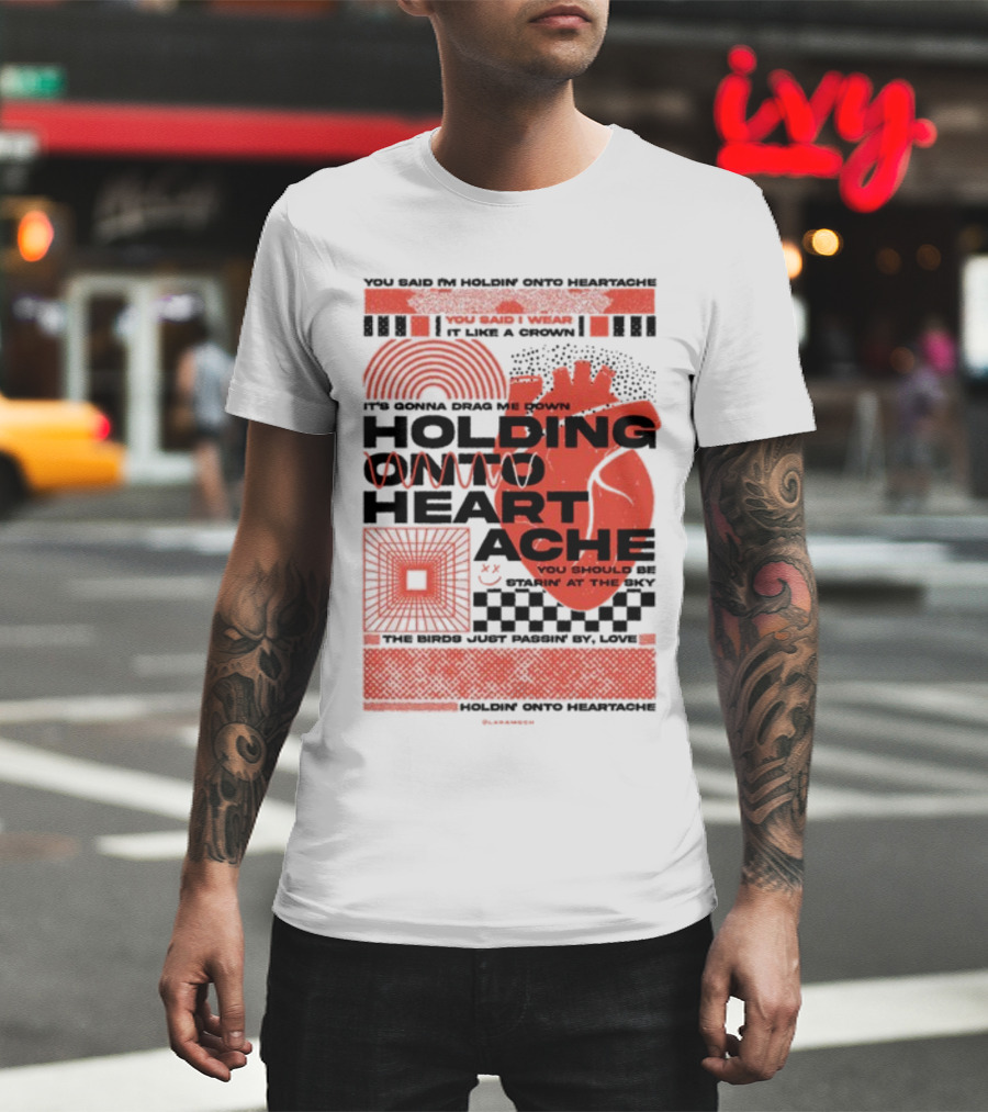 Holding Onto Heartache You Should Be Starin' At The Sky T-Shirt