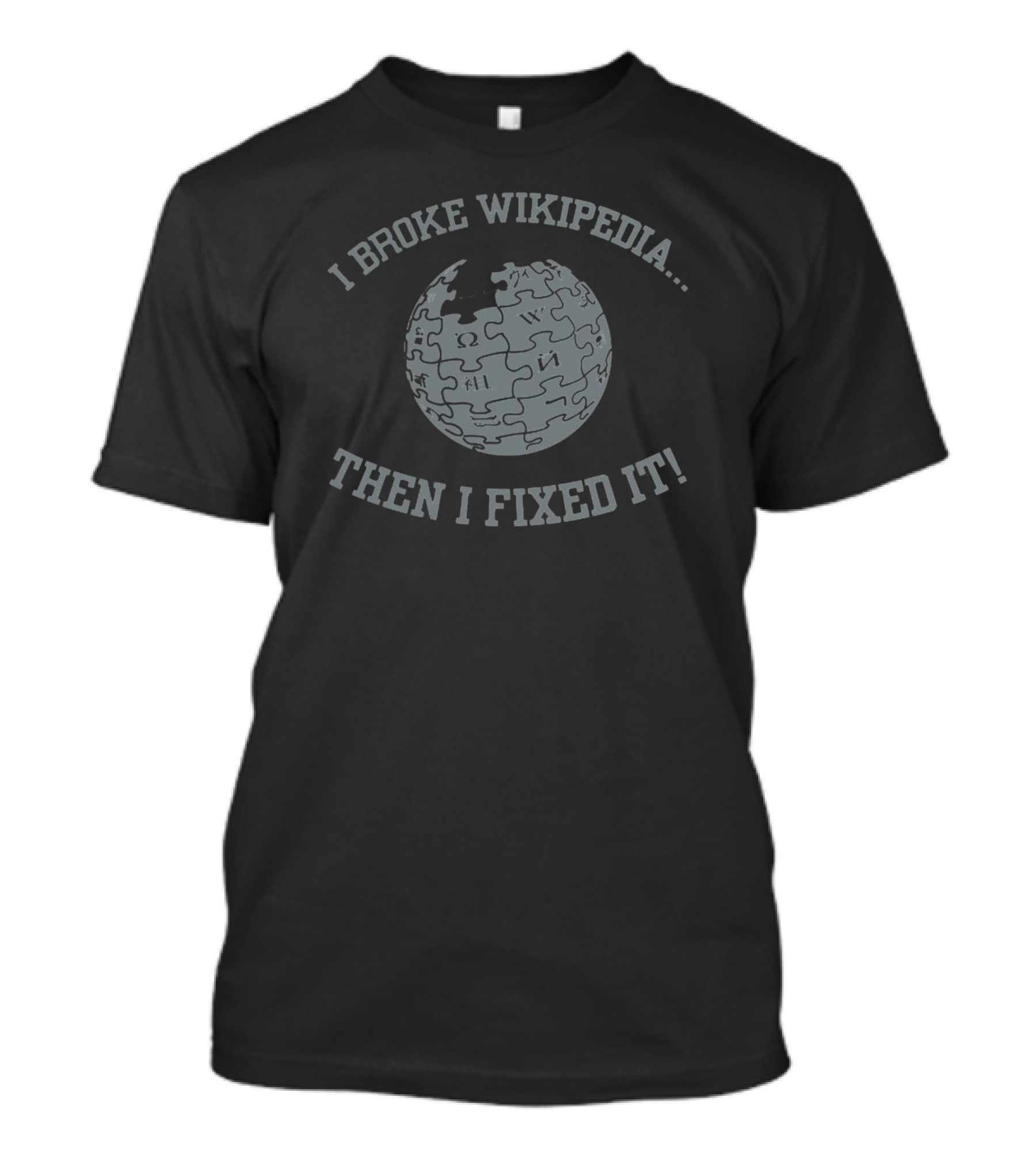 I Broke Wikipedia Puzzle Globe Then I Fixed It T-Shirt