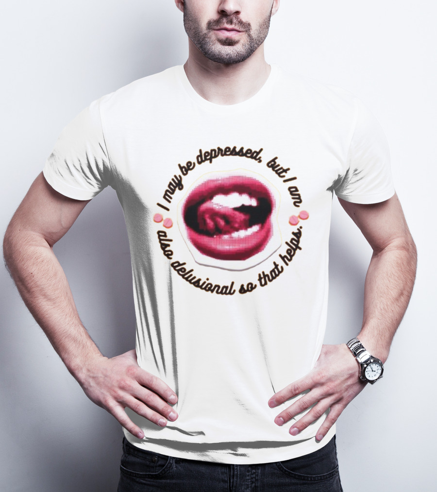 Imanibarbarin I May Be Depressed But I Am Also Delusional So That Helps Mouth T-Shirt
