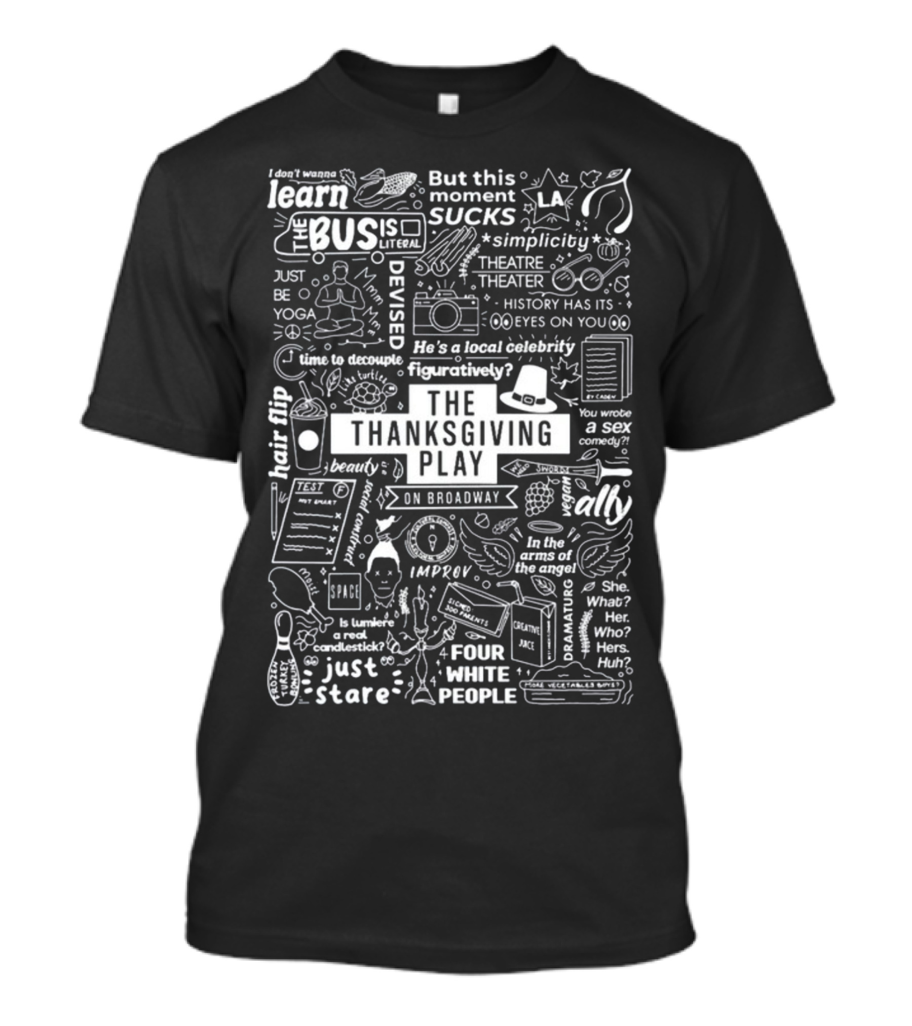 The Thanksgiving Play On Broadway Quotes Icons And Theater Themes T-Shirt