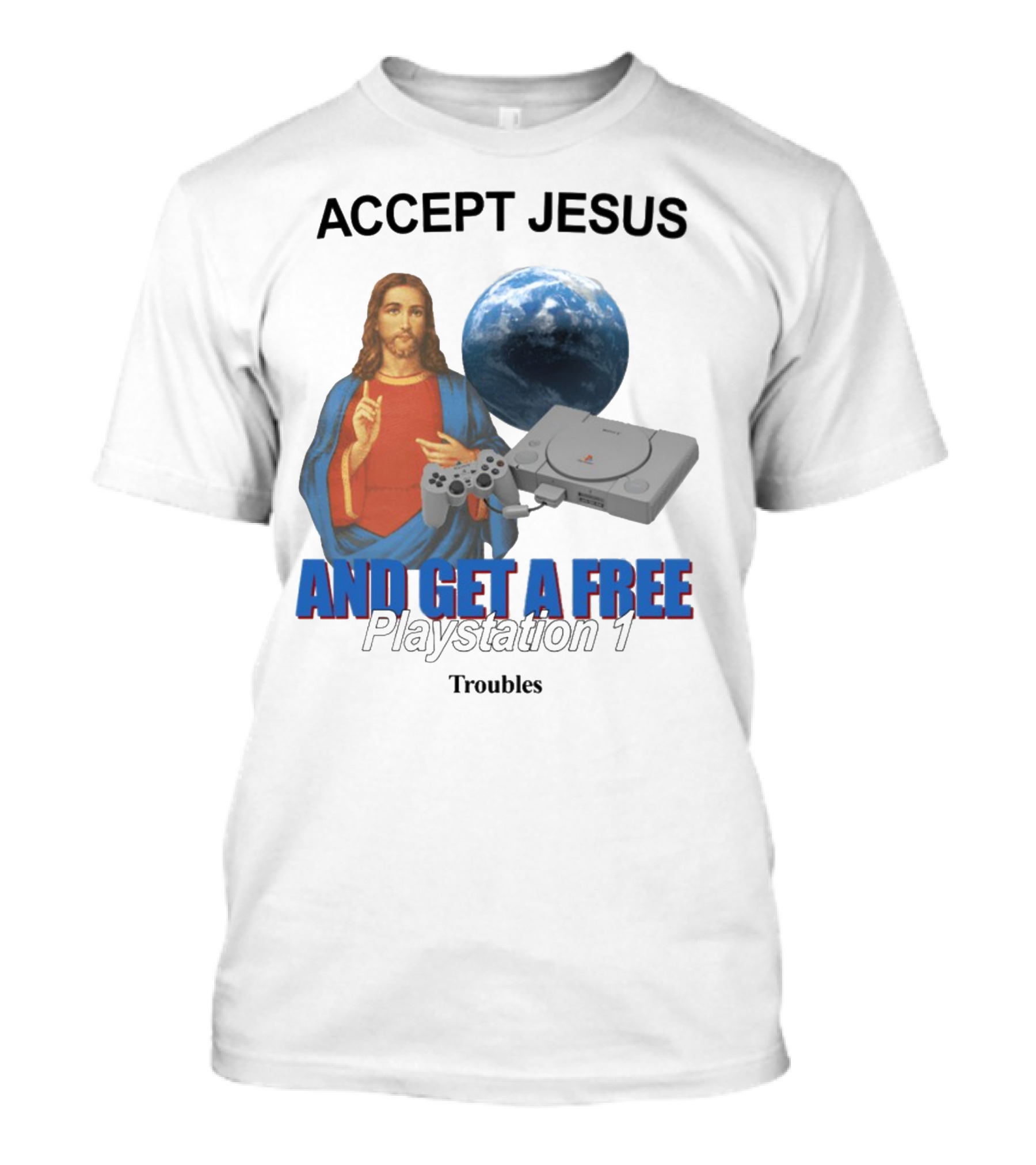 Jesus Offer With Playstation 1 And Troubles Phrase T-Shirt