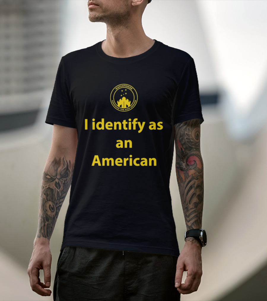Watchtower Command The High Ground I Identify As An American T-Shirt