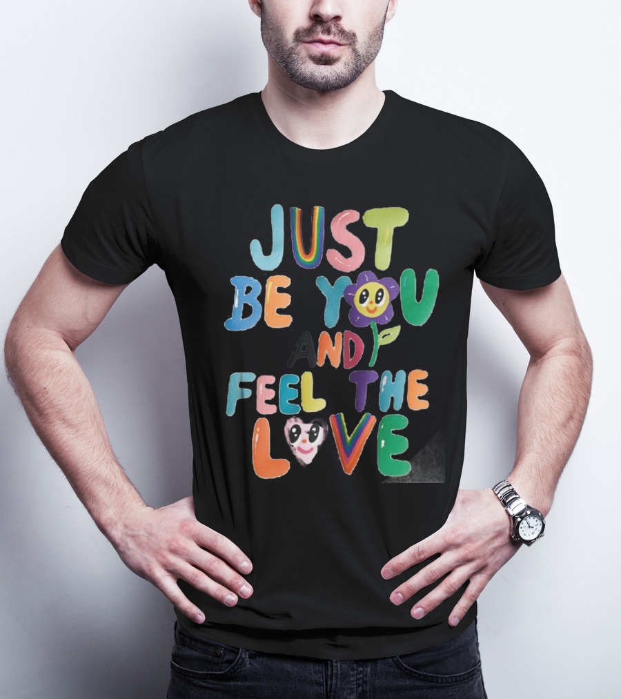Just Be You And Feel The Love Colorful Flower Faces T-Shirt