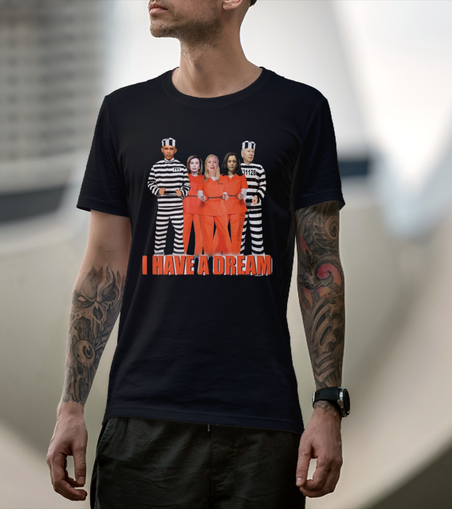 I HAVE A DREAM LOCK THEM ALL UP COSTUMES STRIPED ORANGE PRISON SUITS POLITICAL FIGURES IMAGE T-Shirt