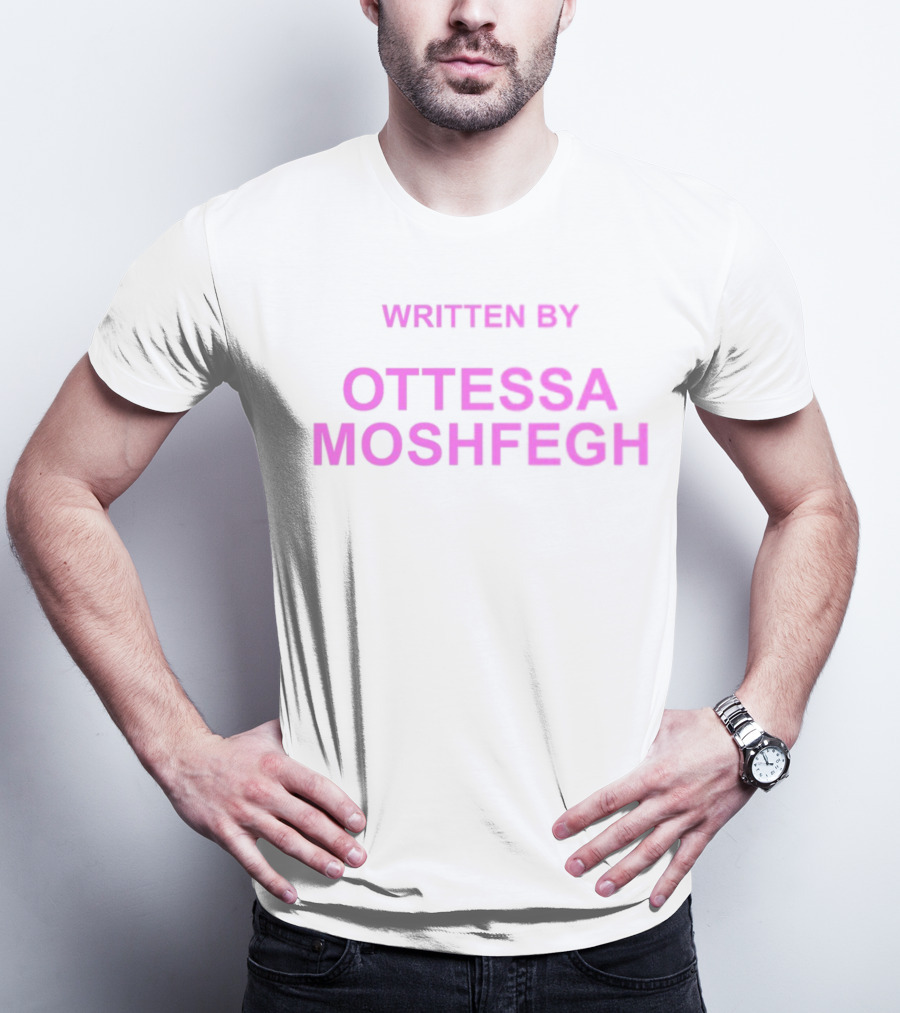 WRITTEN BY OTTESSA MOSHFEGH T-Shirt