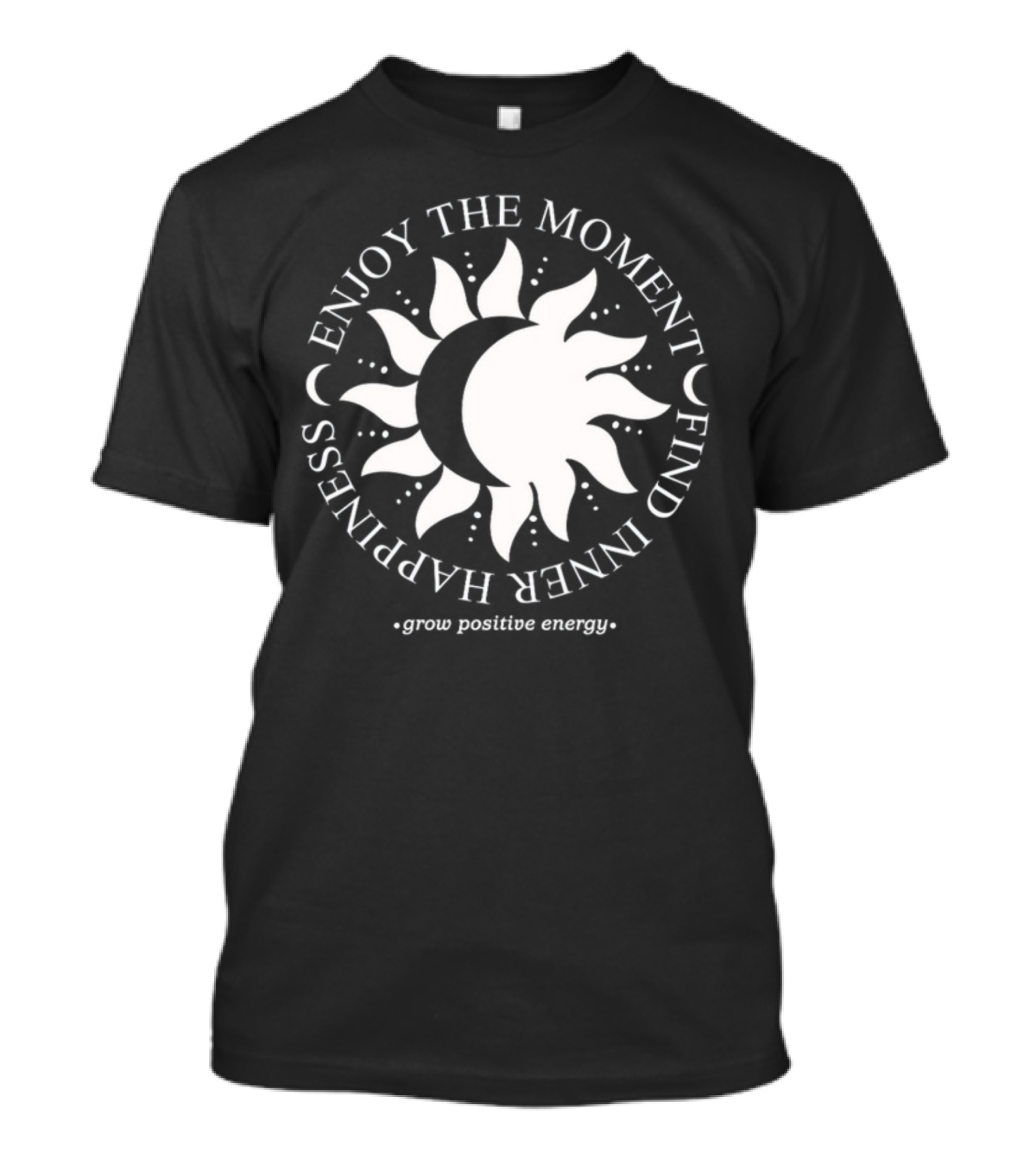 Enjoy The Moment Find Inner Happiness Grow Positive Energy Sun And Moon T-Shirt