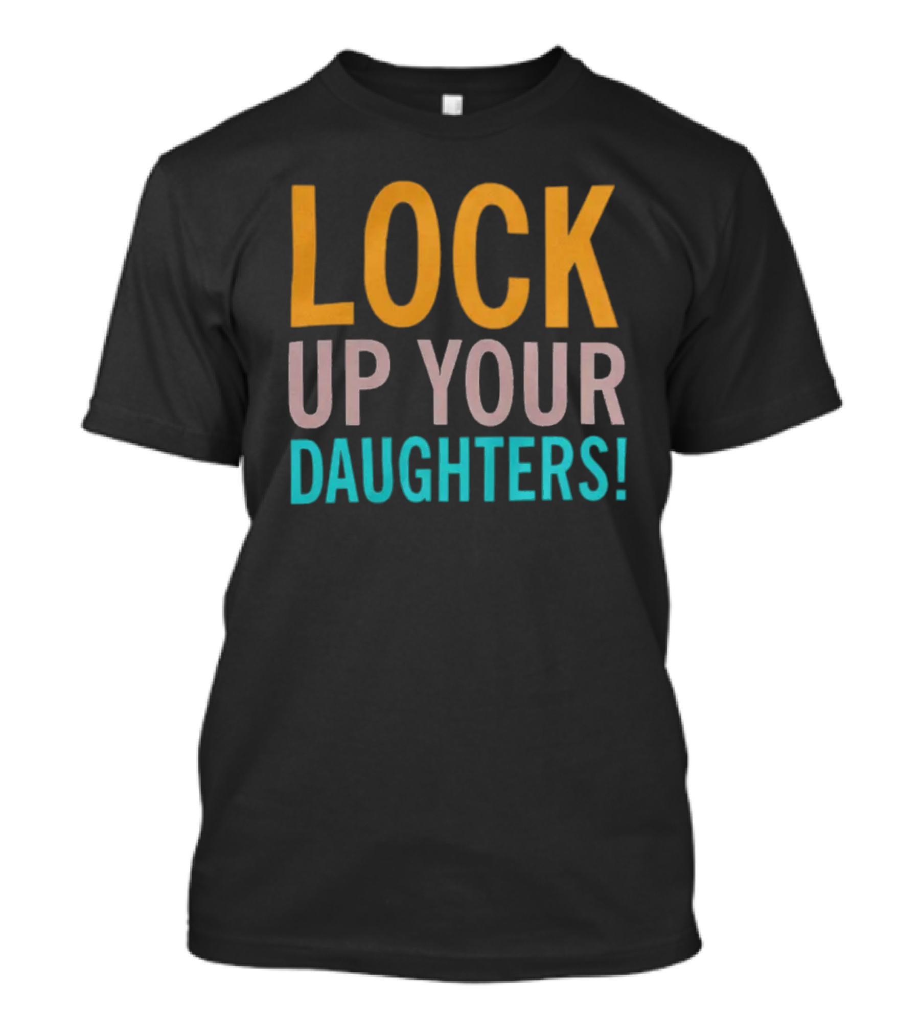 LOCK UP YOUR DAUGHTERS T-Shirt