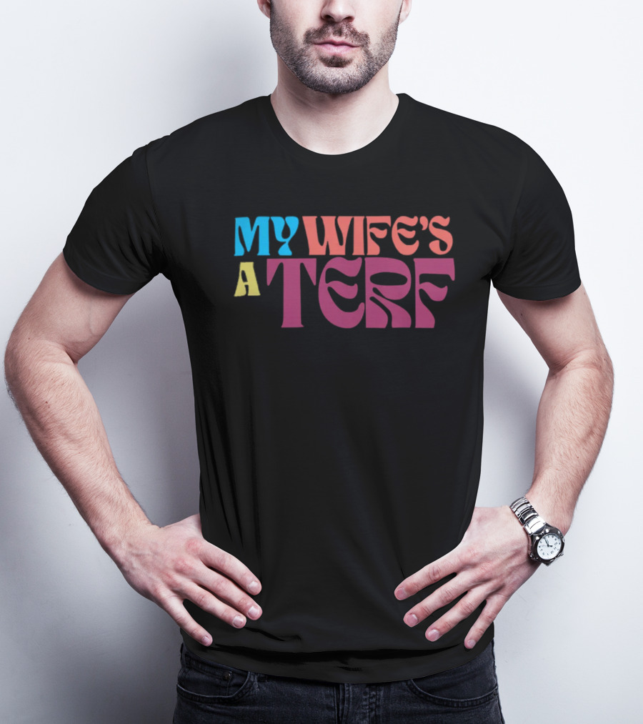 Sfw Stewards My Wife's A Terf Groovy T-Shirt