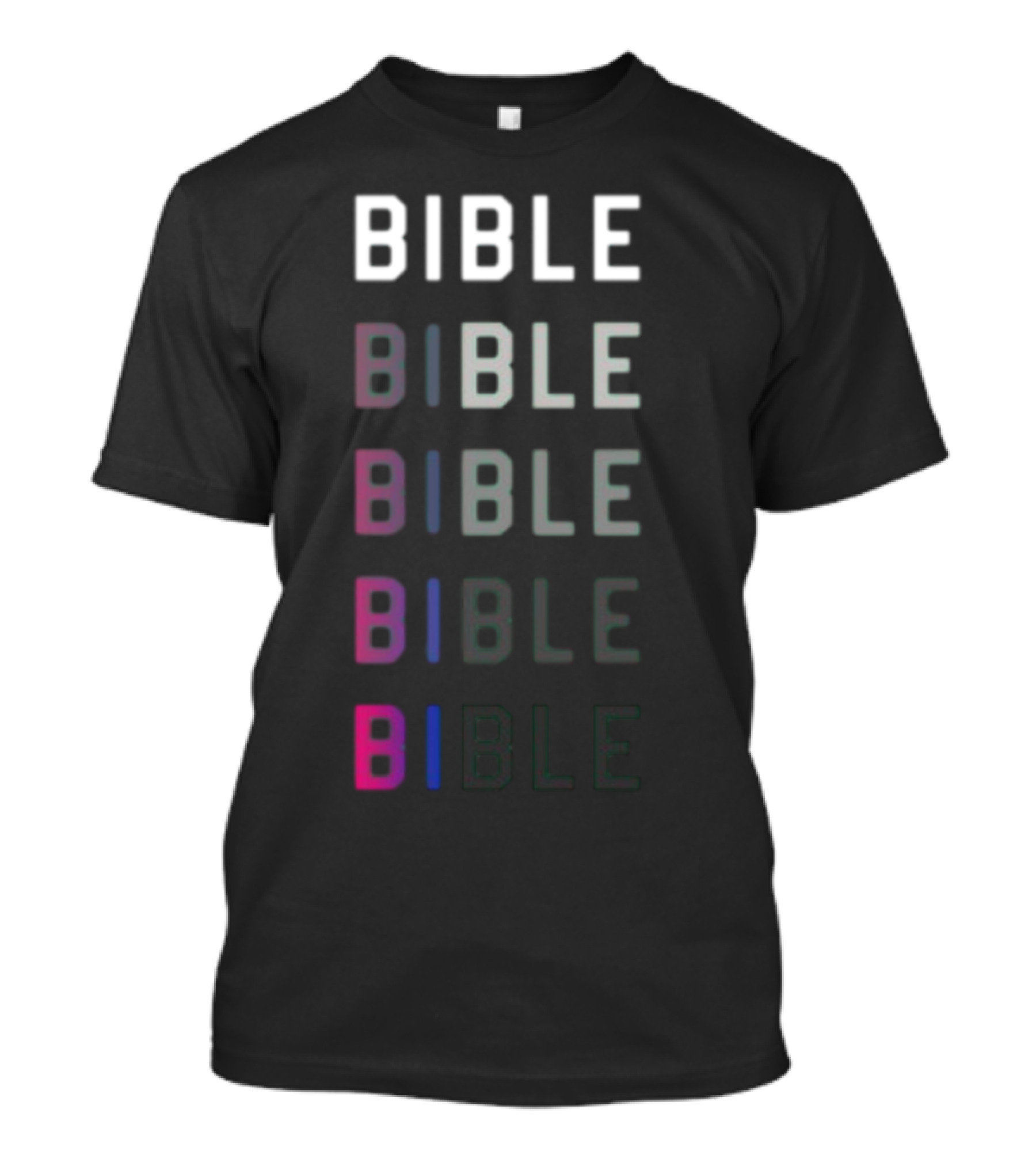 BIBLE BI BLE BIB LE BIBL E B I B L E T-Shirt