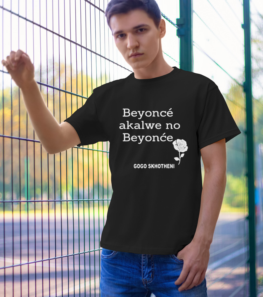 Beyoncé Akalwe No Beyoncé Gogo Skhotheni Rose T-Shirt