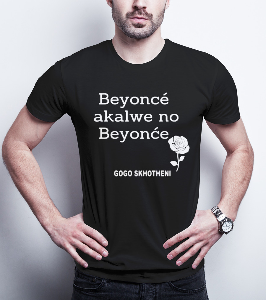 Beyoncé Akalwe No Beyoncé Gogo Skhotheni Rose T-Shirt