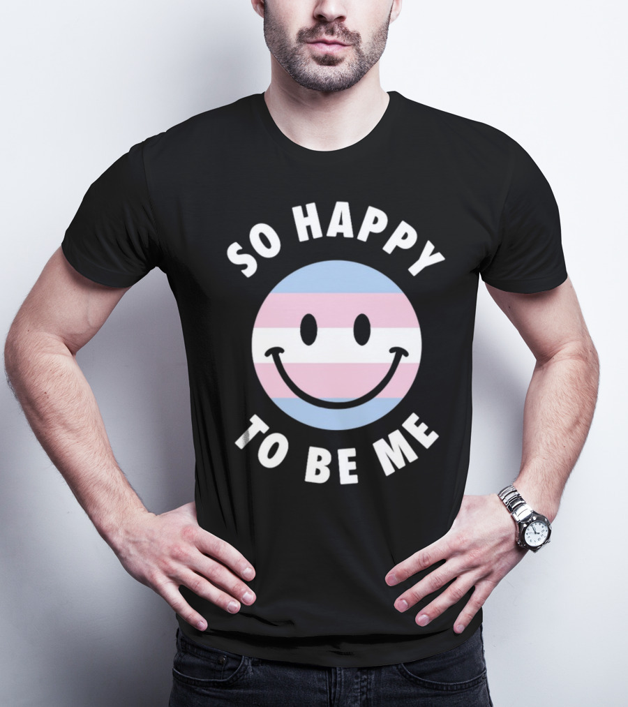 So Happy To Be Me Trans Flag Smile Face T-Shirt