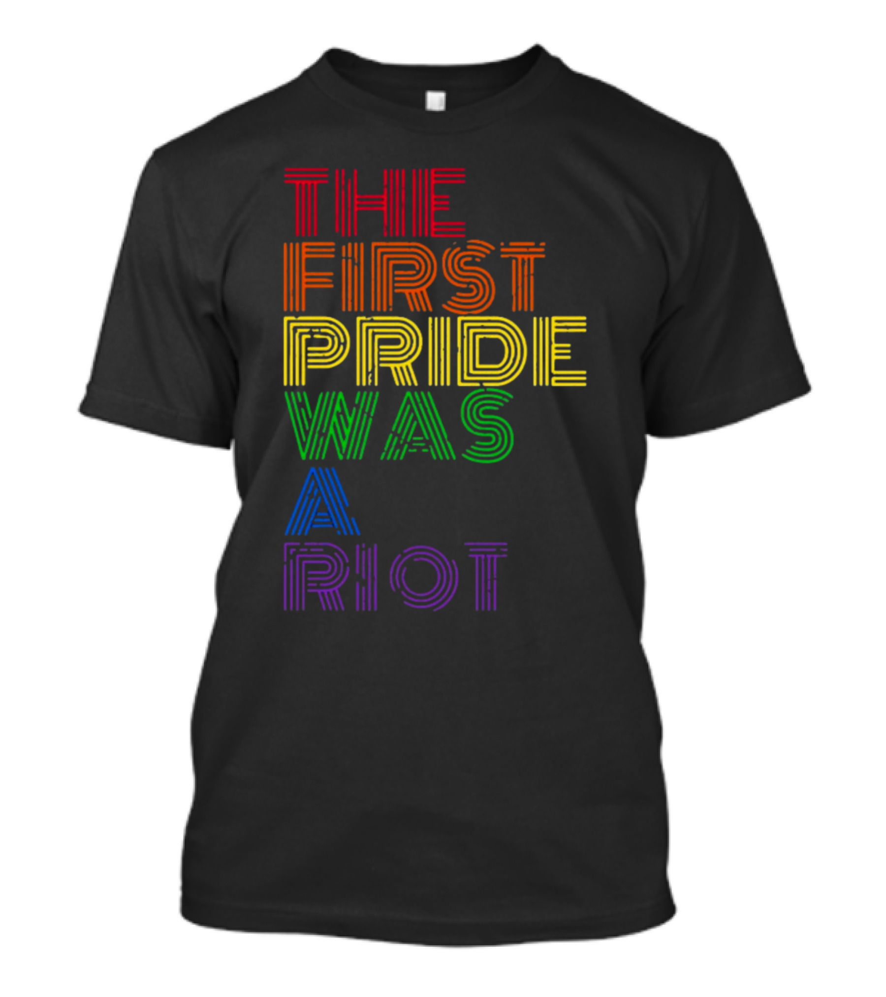 The First Pride Was A Riot Rainbow T-Shirt