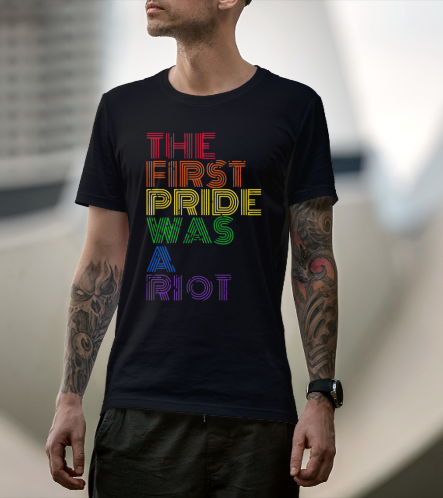 The First Pride Was A Riot Rainbow T-Shirt