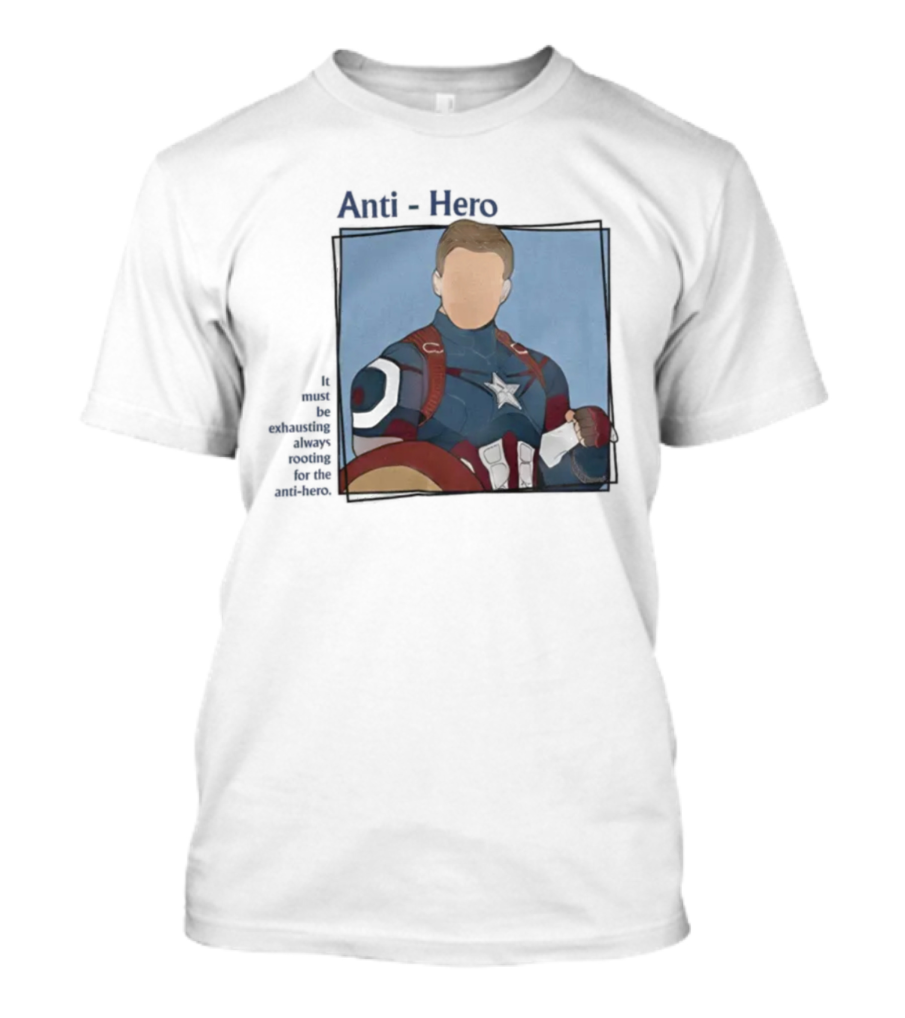 It Must Be Exhausting Always Rooting For The Anti-Hero Captain T-Shirt