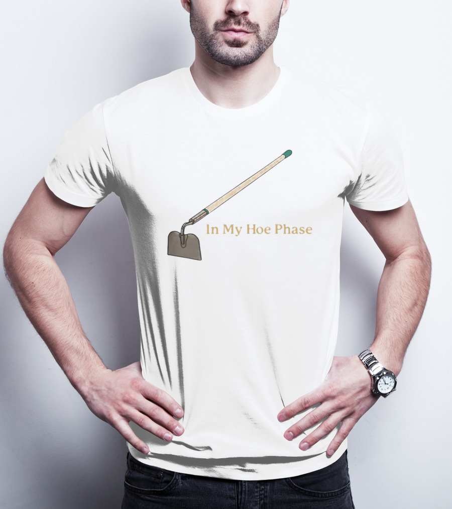 In My Hoe Phase Gardening Tool Humor T-Shirt