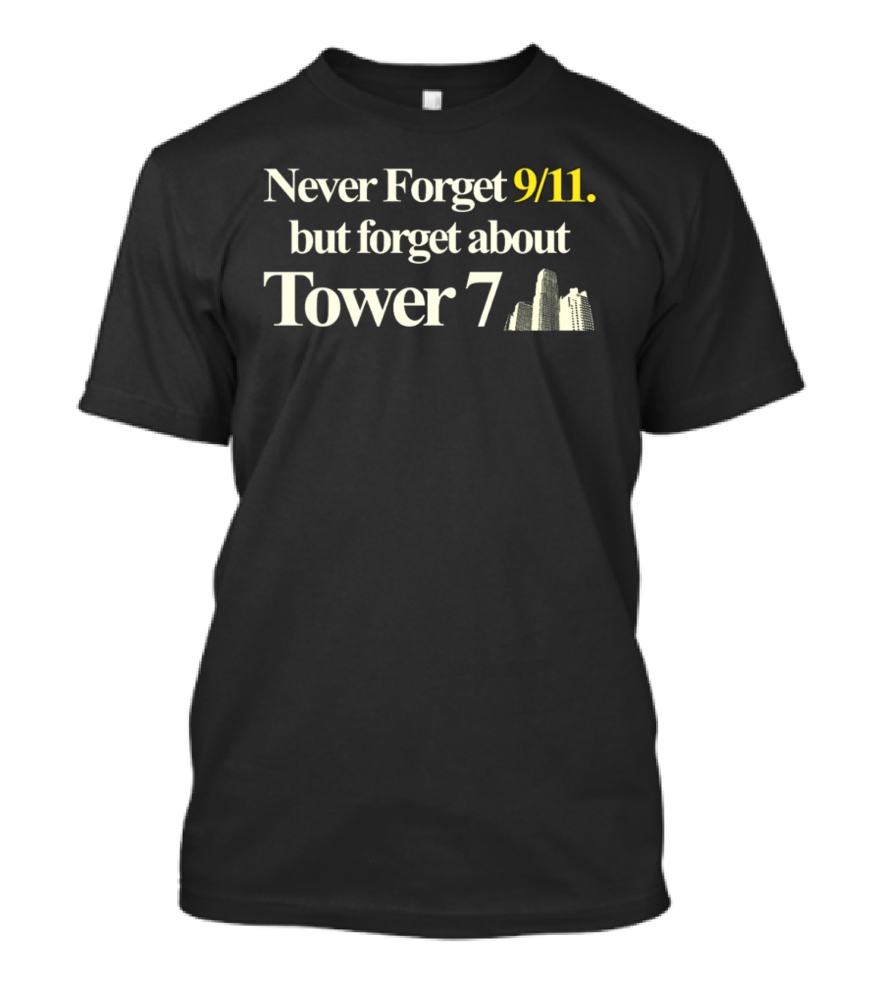 Never Forget 9/11 But Forget About Tower 7 Barelylegal T-Shirt